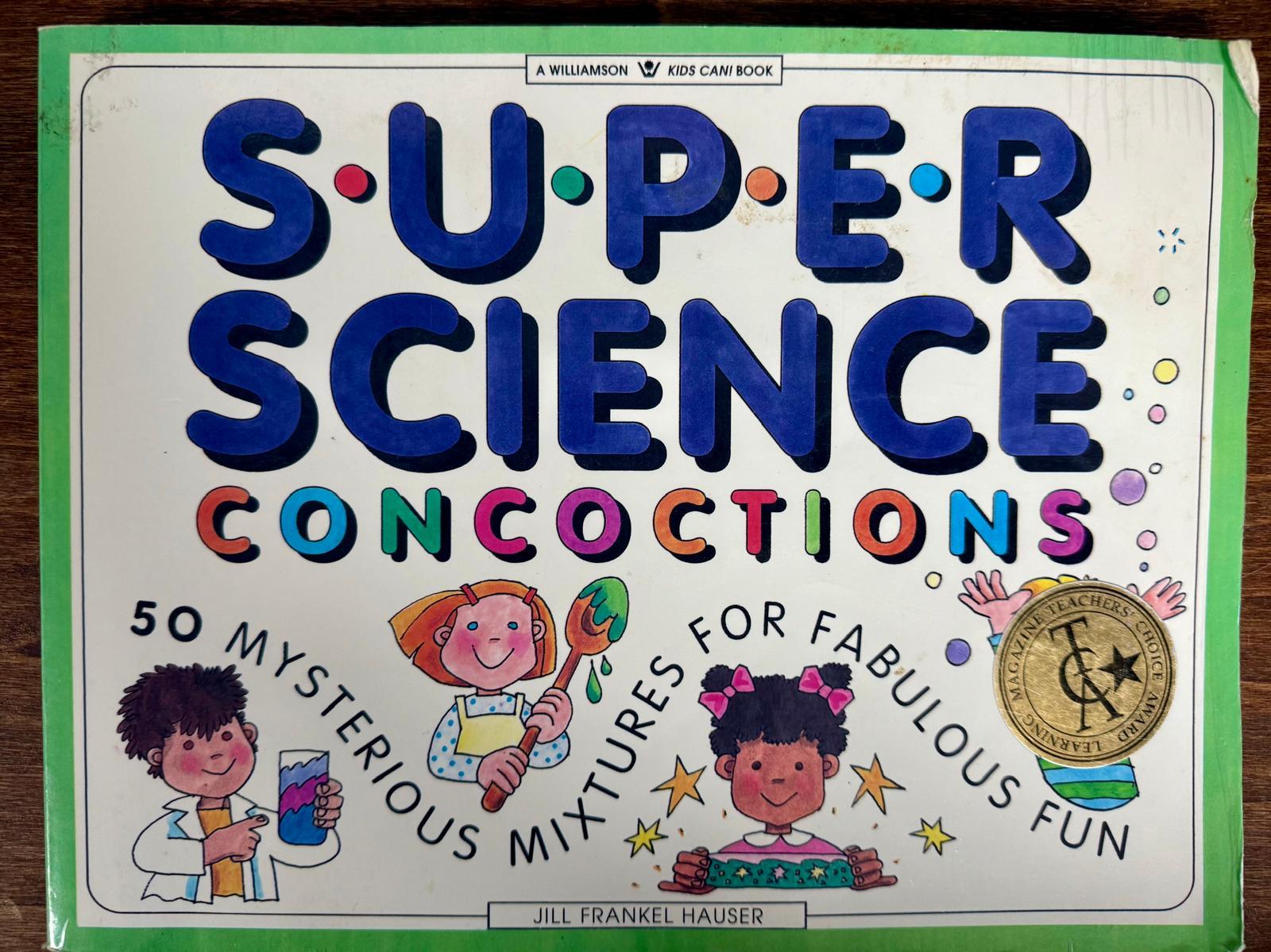 Super Science Concoctions: 50 Mysterious Mixtures for Fabulous Fun ...