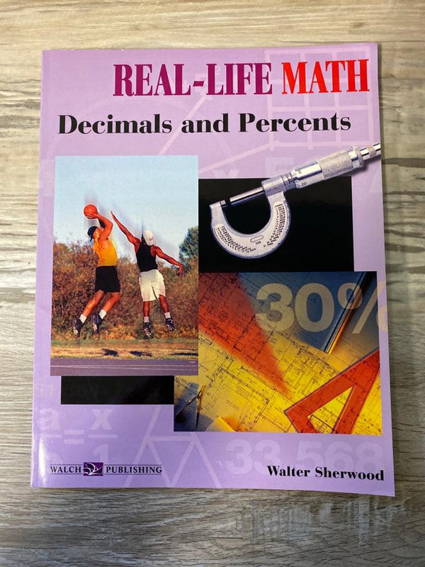 Real-Life Math Decimals and Percents by Walter Sherwood – First Homeschool