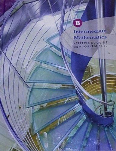 Intermediate Mathematics A reference Guide and Problem Sets B K12 by H ...
