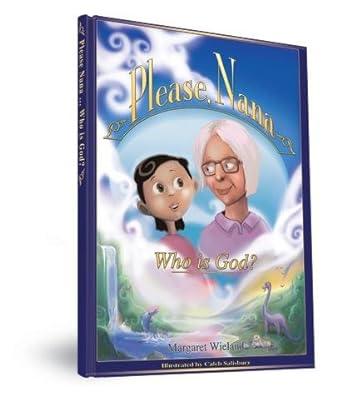 Please Nana ... Who is God? by Margaret Wieland, Caleb Salisbury ...