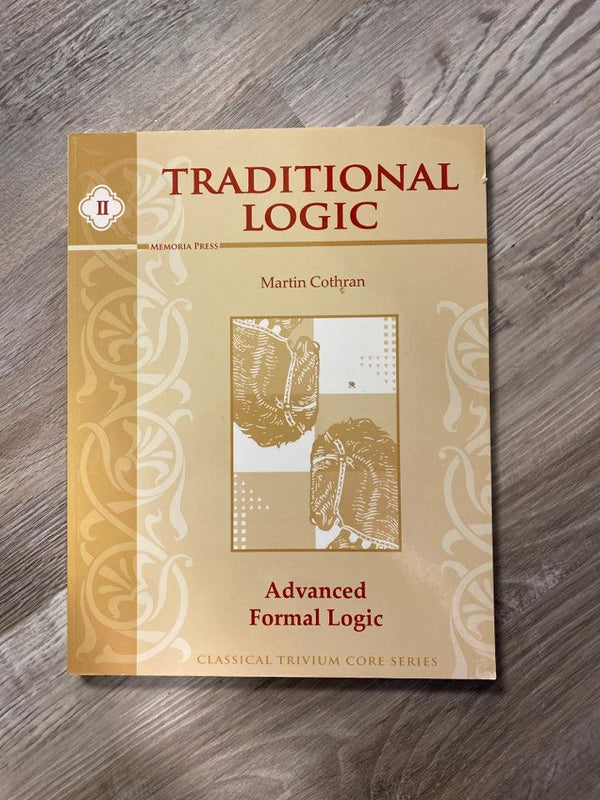 Traditional Logic II, Advanced Formal Logic – First Homeschool